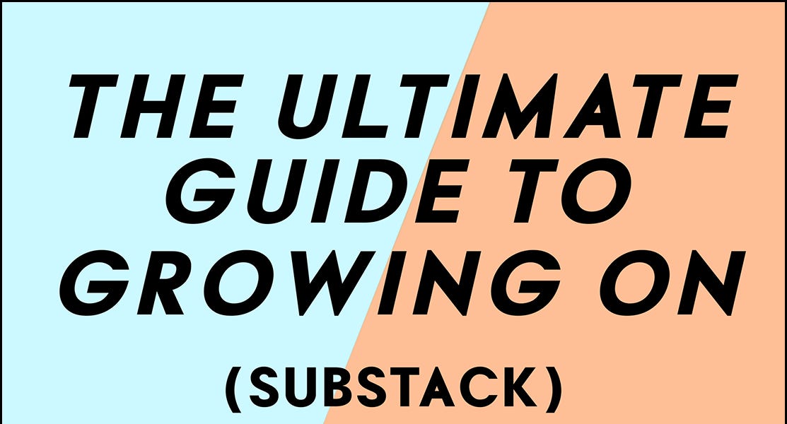 The Ultimate Guide To Growing On Substack