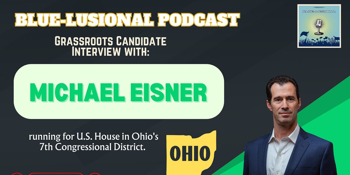 Grassroots Candidate Interview: Michael Eisner(Congress OH District 7)