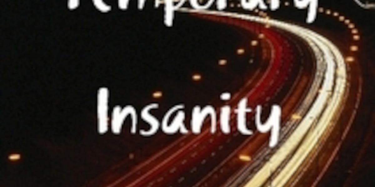 Book 1: Temporary Insanity - by William Arthur Holmes