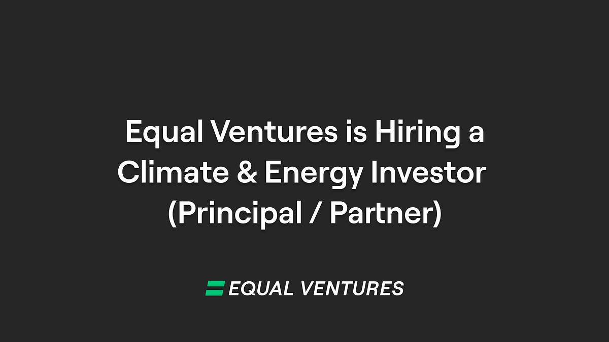 Equal Ventures Hiring Climate & Energy Investor (Principal / Partner)