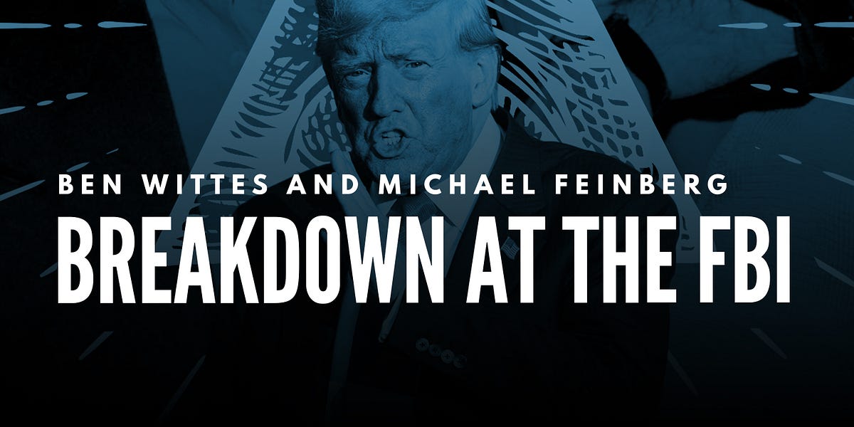 Ben Wittes and Michael Feinberg: Breakdown at the FBI