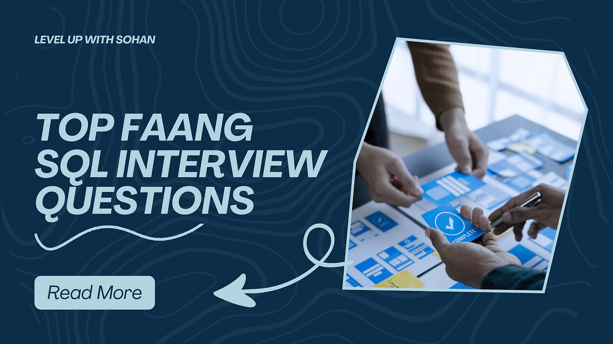 Top 15 FAANG SQL Interview Questions - by Sohan Sethi