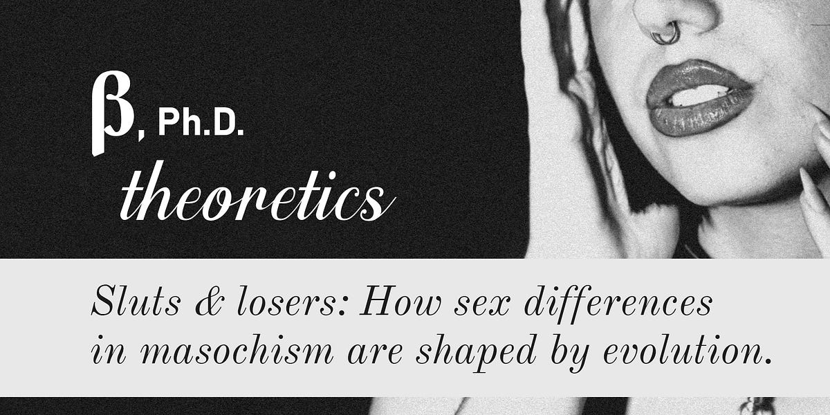 Sluts & losers: How sex differences in masochism are shaped by evolution