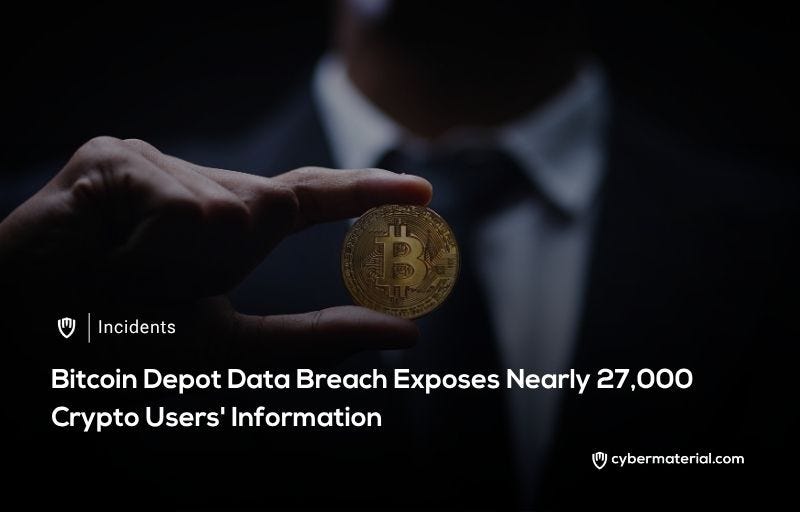 Bitcoin Depot Breach Exposes Data - CyberMaterial