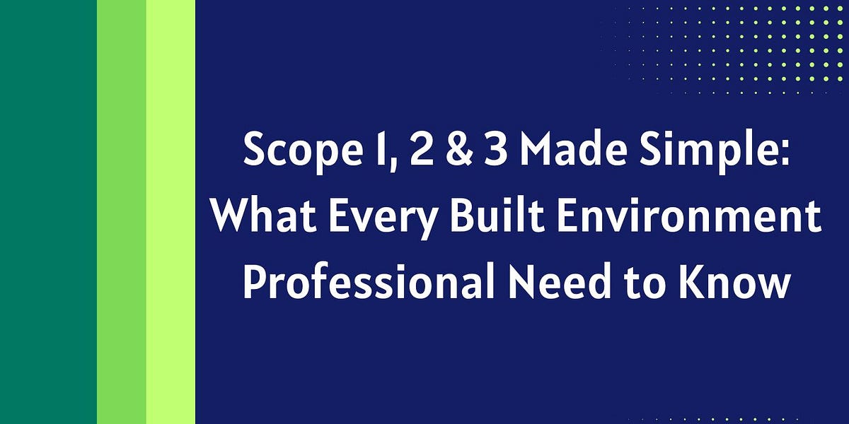 Scope 1, 2 & 3 Emissions - Practical Guide for Built Environment ...