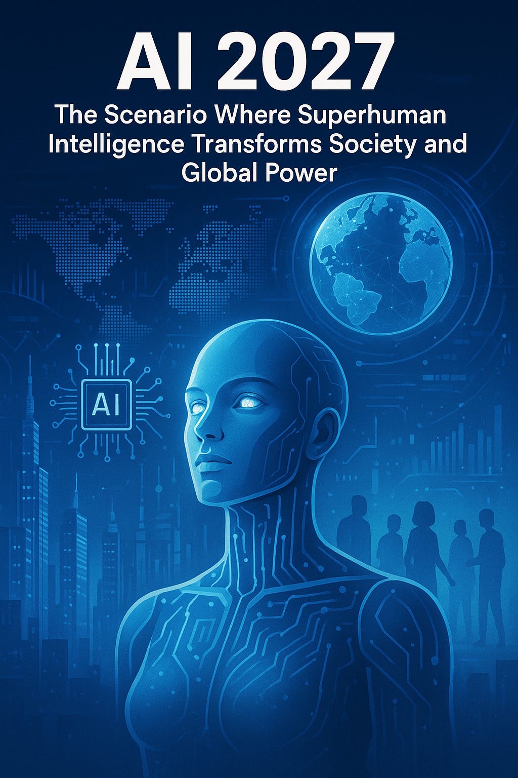 AI 2027: The Scenario Where Superhuman Intelligence Transforms Society ...