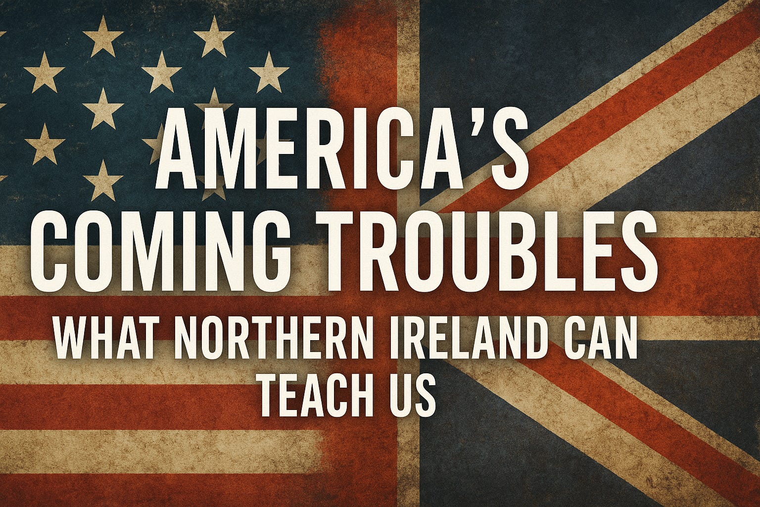 What Northern Ireland Can Teach Americans Fighting Tyranny