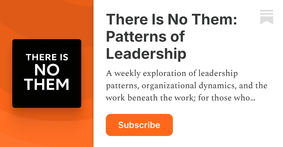 There Is No Them: Patterns of Leadership | Joshua Howard | Substack