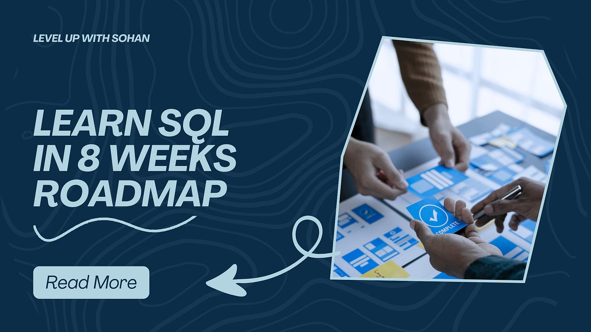 I learnt SQL in 8 weeks using this ROADMAP: