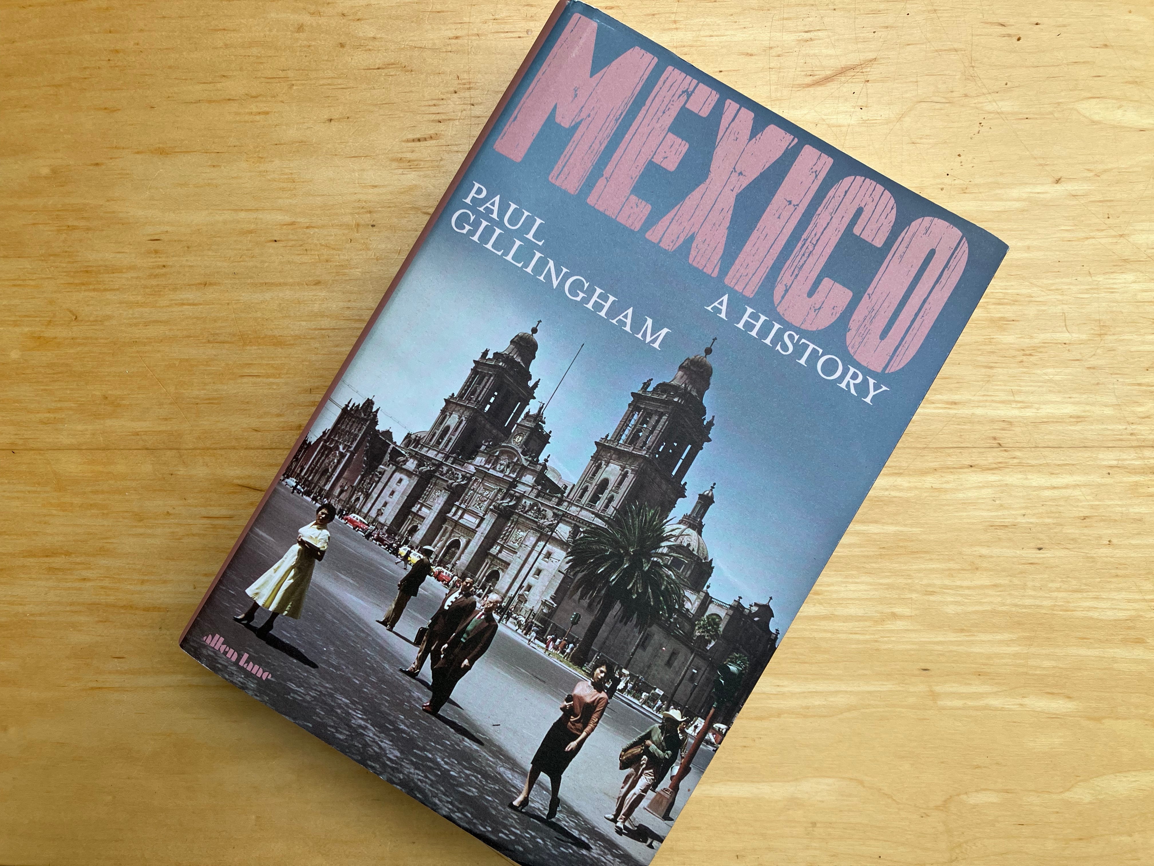 Review: Mexico: A 500-Year History by Paul Gillingham