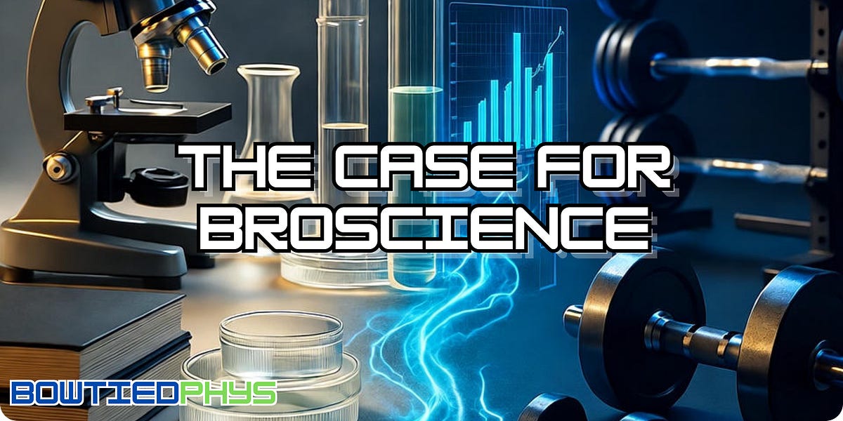 The Case for Broscience - BowTiedPhys