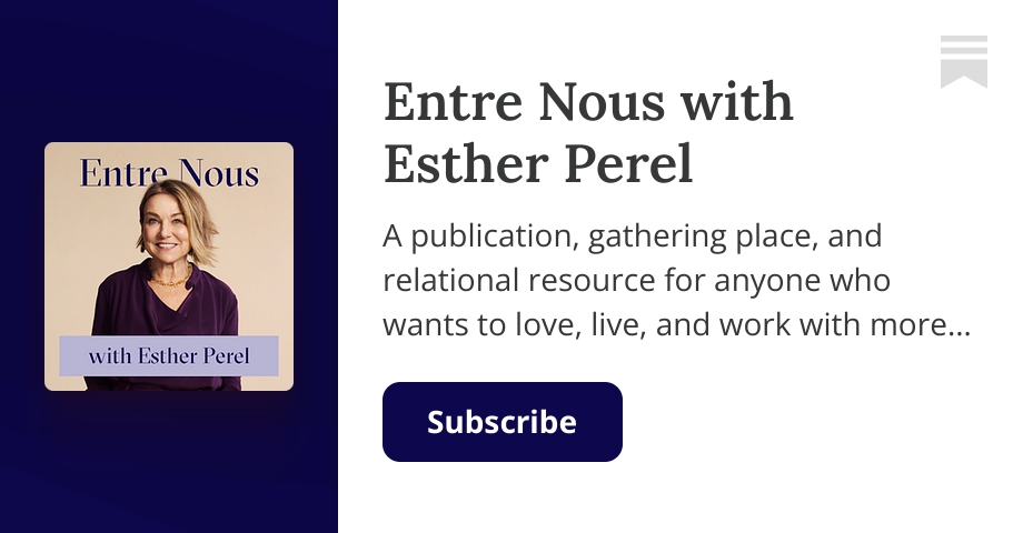 Entre Nous with Esther Perel | Substack