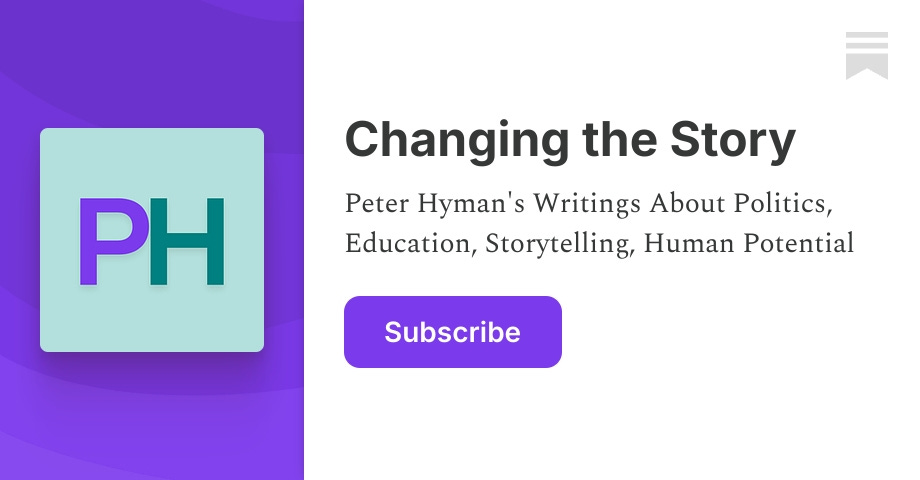 Changing the Story | Peter Hyman | Substack