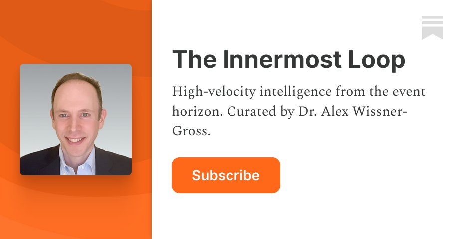 The Innermost Loop | Dr. Alex Wissner-Gross | Substack