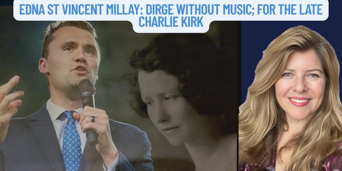 "Edna St Vincent Millay: Dirge without Music; For the Late Charlie Kirk"