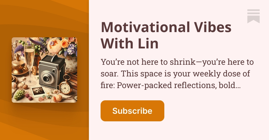 Motivational Vibes With Lin | Substack