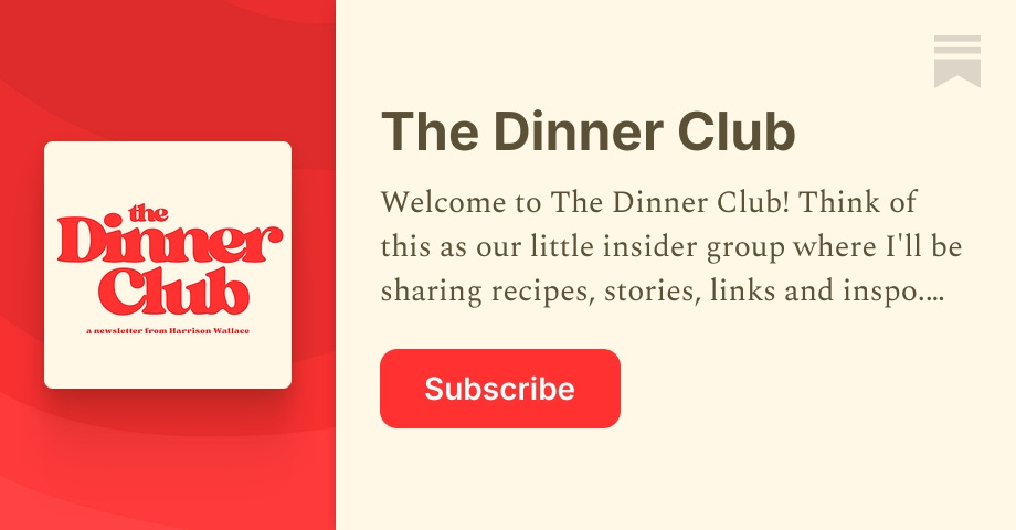 The Dinner Club | Harrison Wallace | Substack