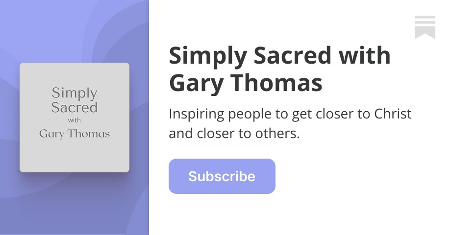 Simply Sacred with Gary Thomas | Substack