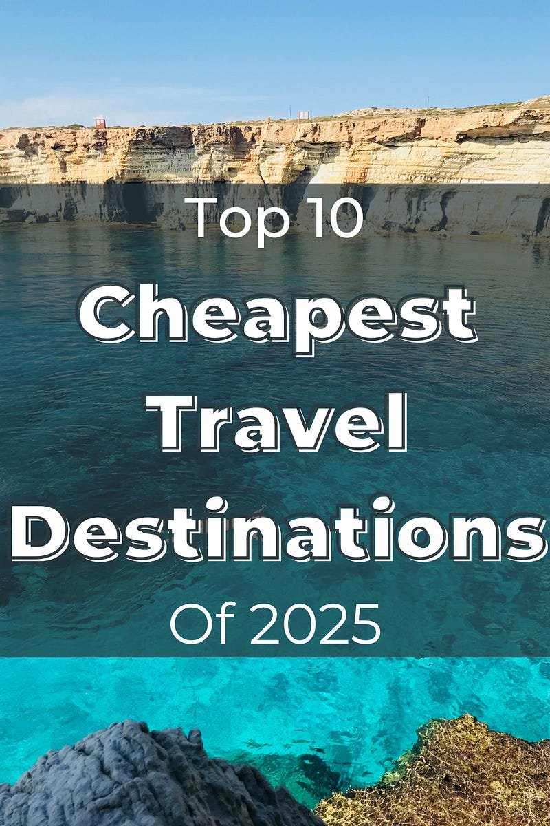 Top 10 Cheapest Travel Destinations in 2025