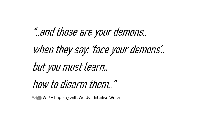 how to disarm your ‘demons’ - Dripping With Words