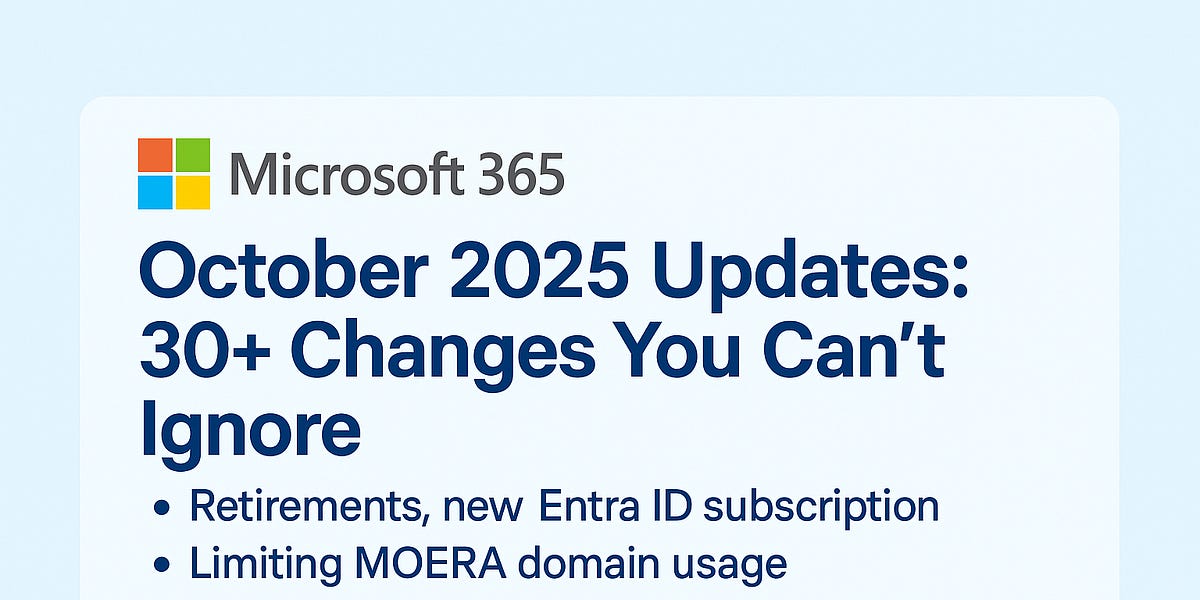 Microsoft 365 Is Changing in October 2025 What’s New, What’s Gone, and ...