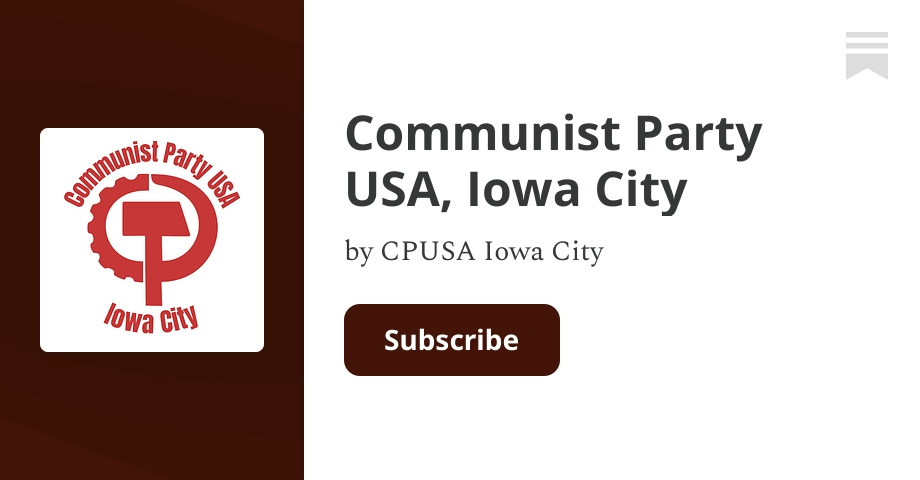 Communist Party USA, Iowa City | CPUSA Iowa City | Substack