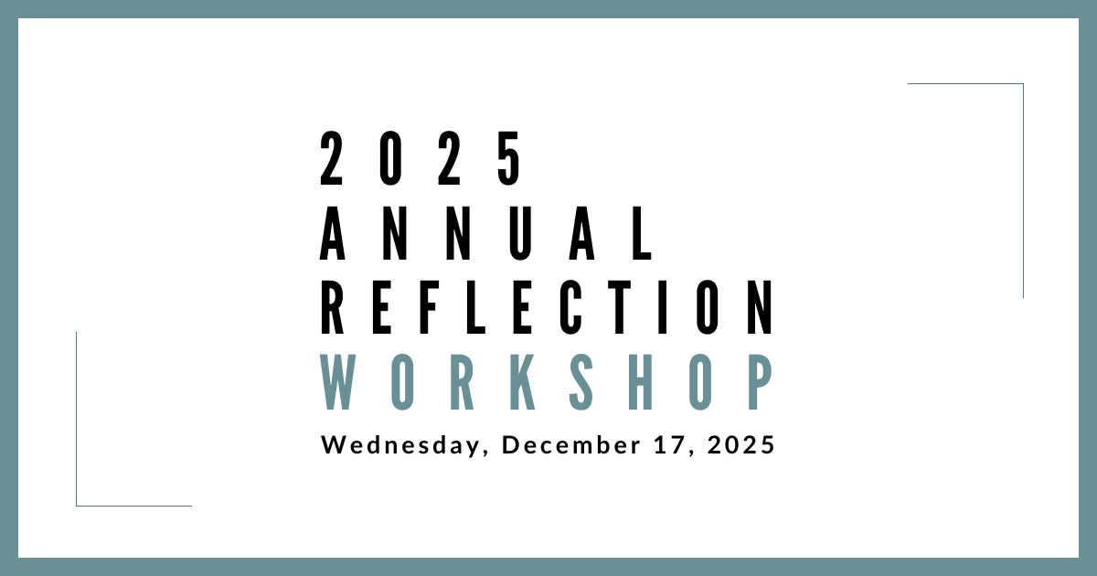 Join us for our Annual Reflection Workshop on December 17, 2025 at 11am PST