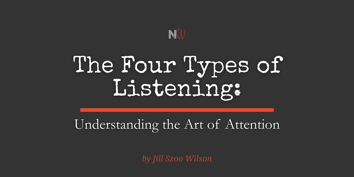 The Four Types of Listening: Understanding the Art of Attention