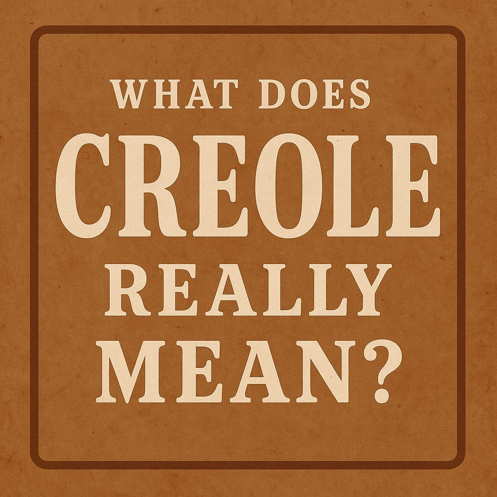 What Does Creole in Louisiana Mean? - by DeAnna Dupont