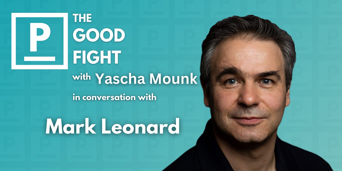 Mark Leonard on Why Europe is Doomed - by Yascha Mounk
