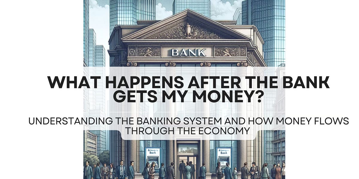 What happens after the Bank gets my Money?