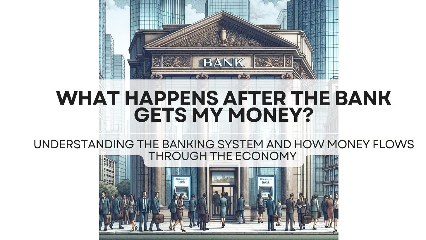 What happens after the Bank gets my Money?
