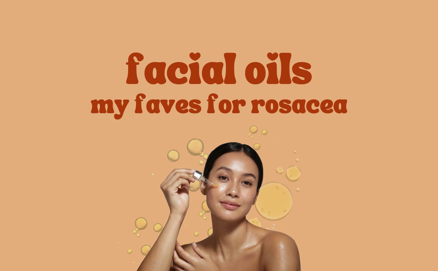 Facial Oils: My Rosacea-Friendly Favourites