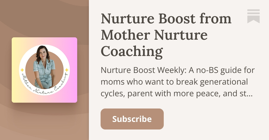 Nurture Boost from Mother Nurture Coaching | Jess Baldenhofer, MSEd | Substack