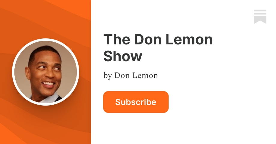 The Don Lemon Show | Substack