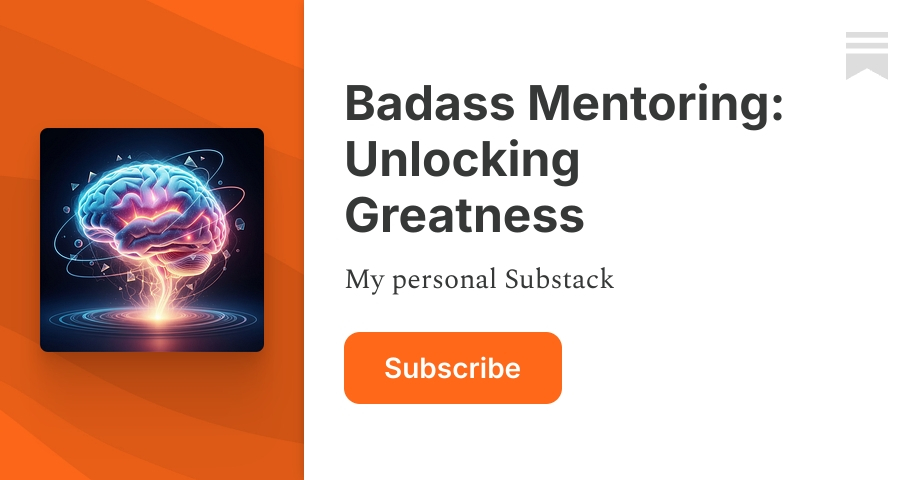 Badass Mentoring: Unlocking Greatness | Jordan Morrow | Substack