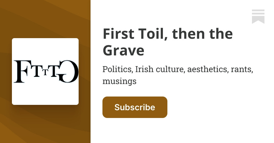 First Toil, then the Grave | Substack