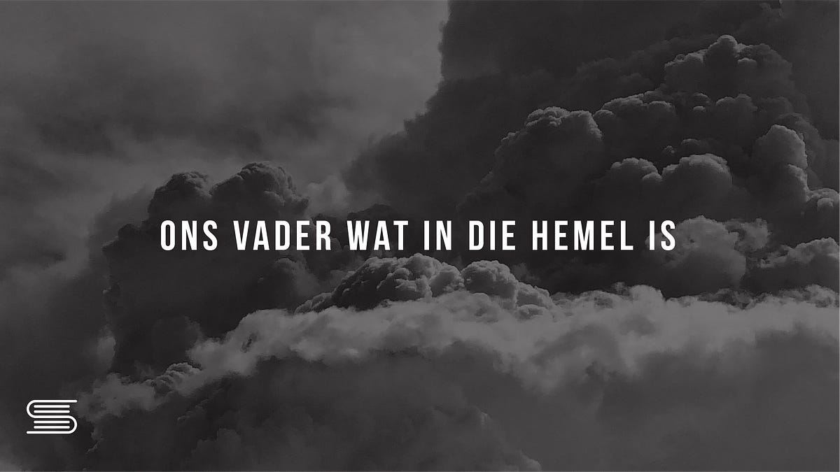 Gebed: Ons Vader wat in die hemel is