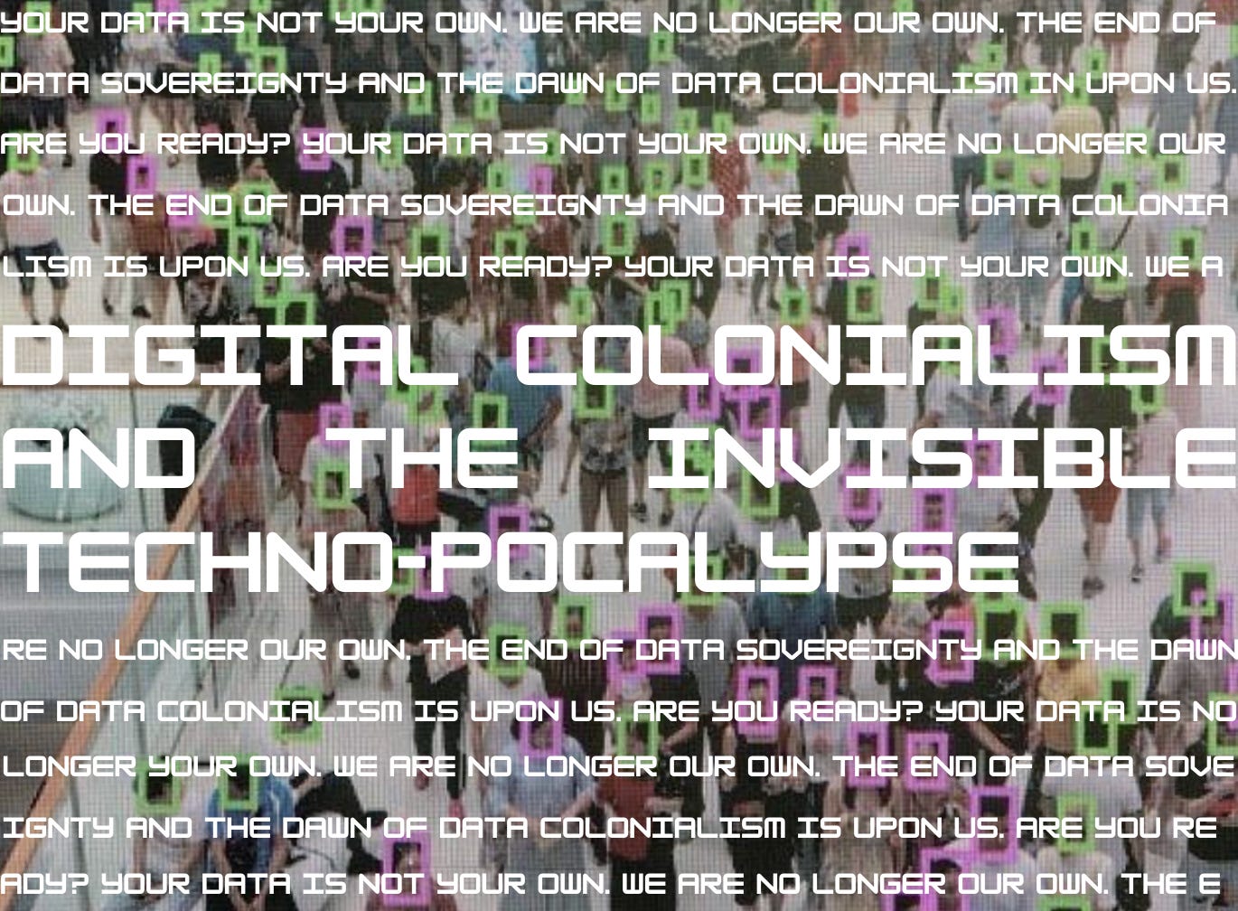 Digital Colonialism and the Invisible Techno-pocalypse