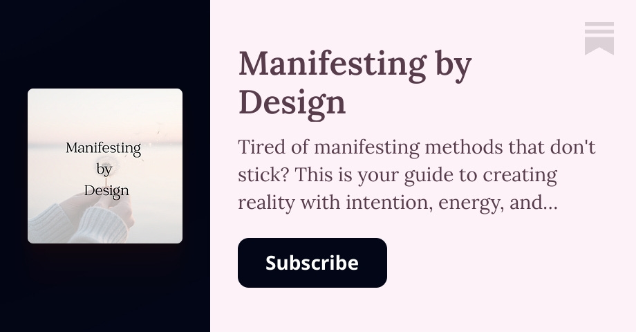 Manifesting by Design | Substack