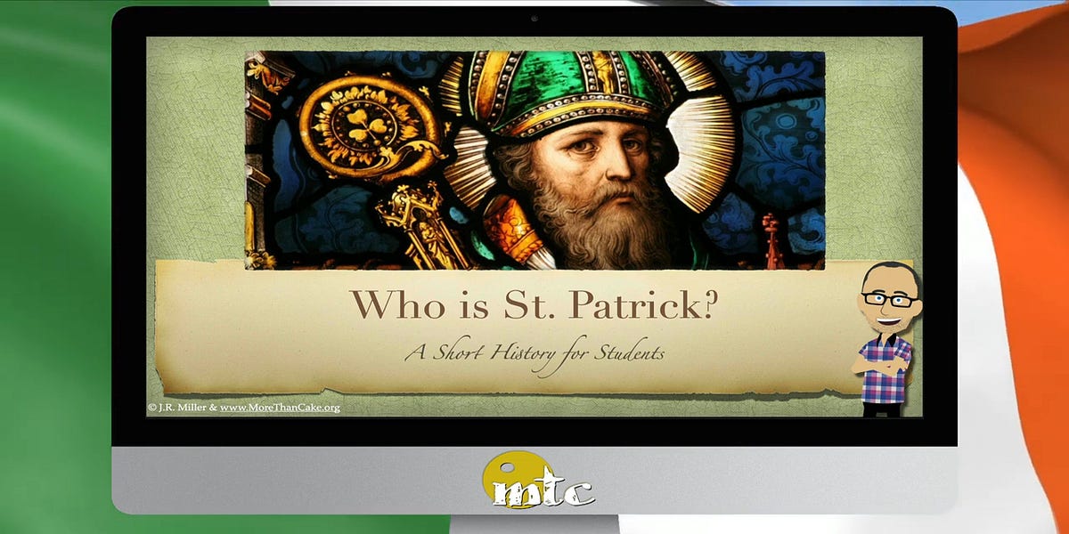 Who is St. Patrick? - by J.R. Miller - More Than Cake