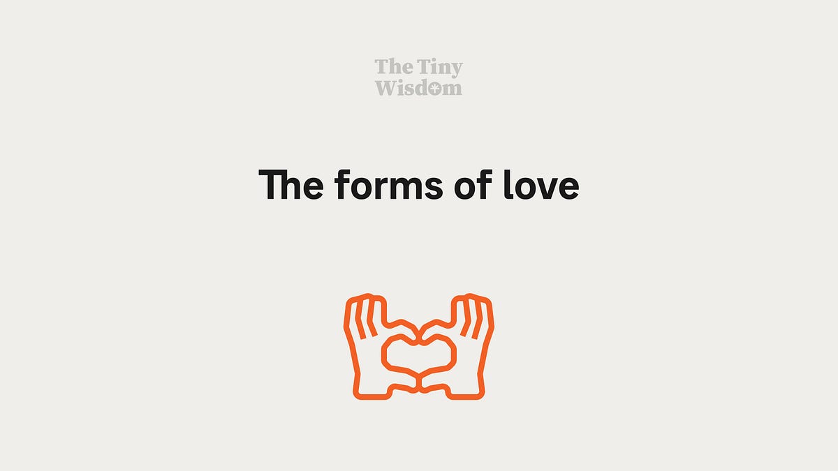 The forms of love - by Brian • The Tiny Wisdom