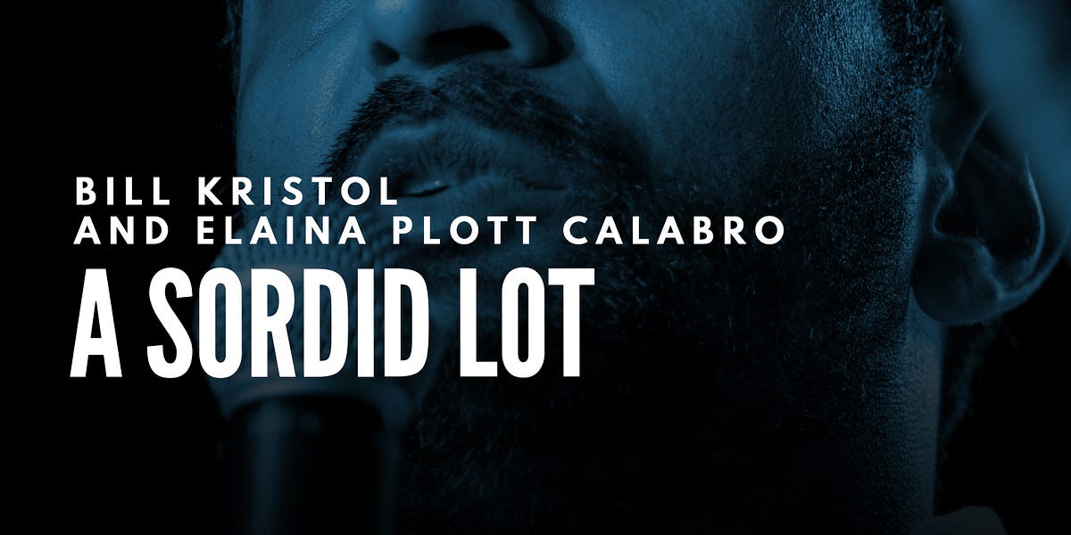 Bill Kristol and Elaina Plott Calabro: A Sordid Lot