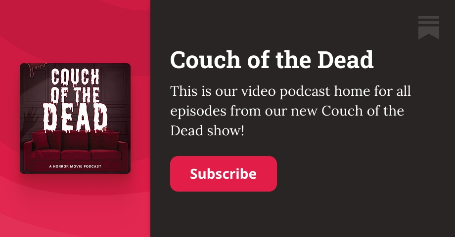 Couch of the Dead | Couch of the Dead Podcast | Substack