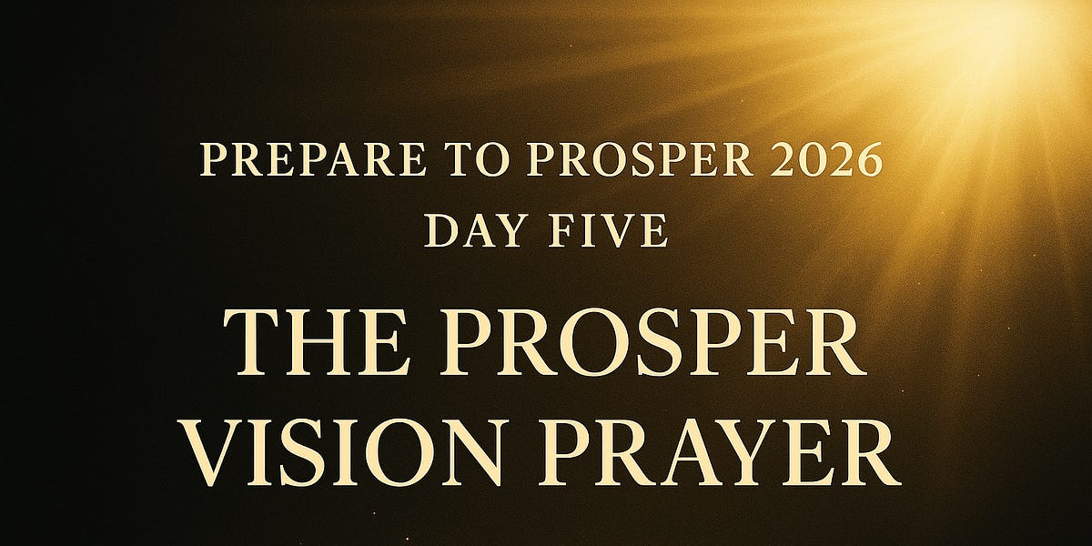 Prepare to Prosper 2026: Day Five The Prosper Vision Prayer
