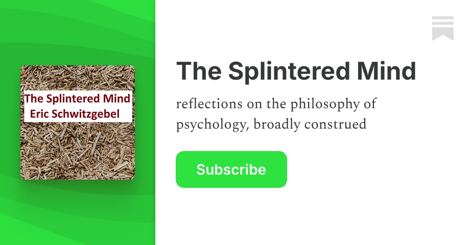 The Splintered Mind | Eric Schwitzgebel | Substack