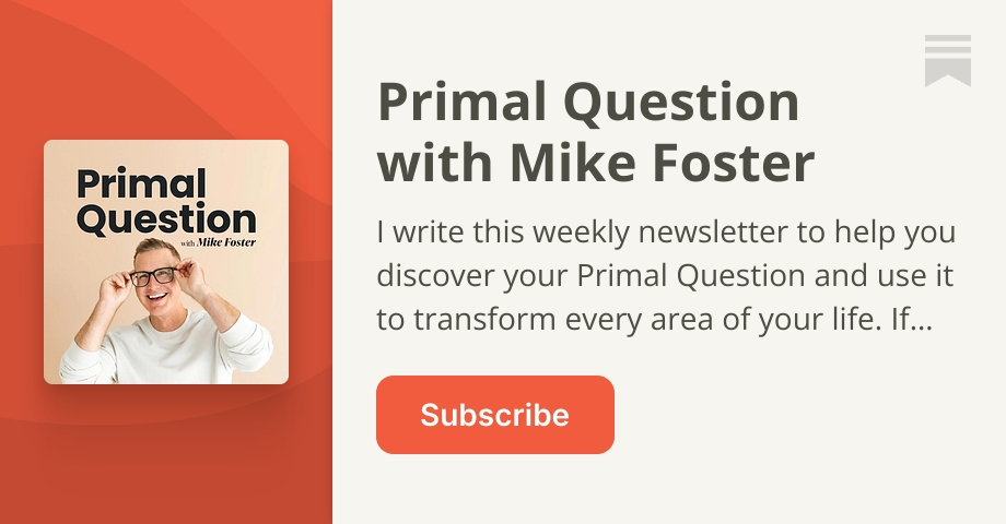 Primal Question with Mike Foster | Substack