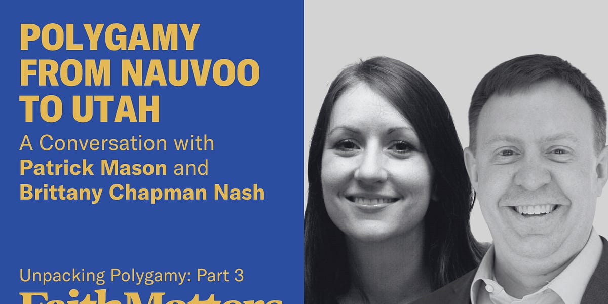 Polygamy from Nauvoo to Utah: Brittany Chapman Nash & Patrick Mason