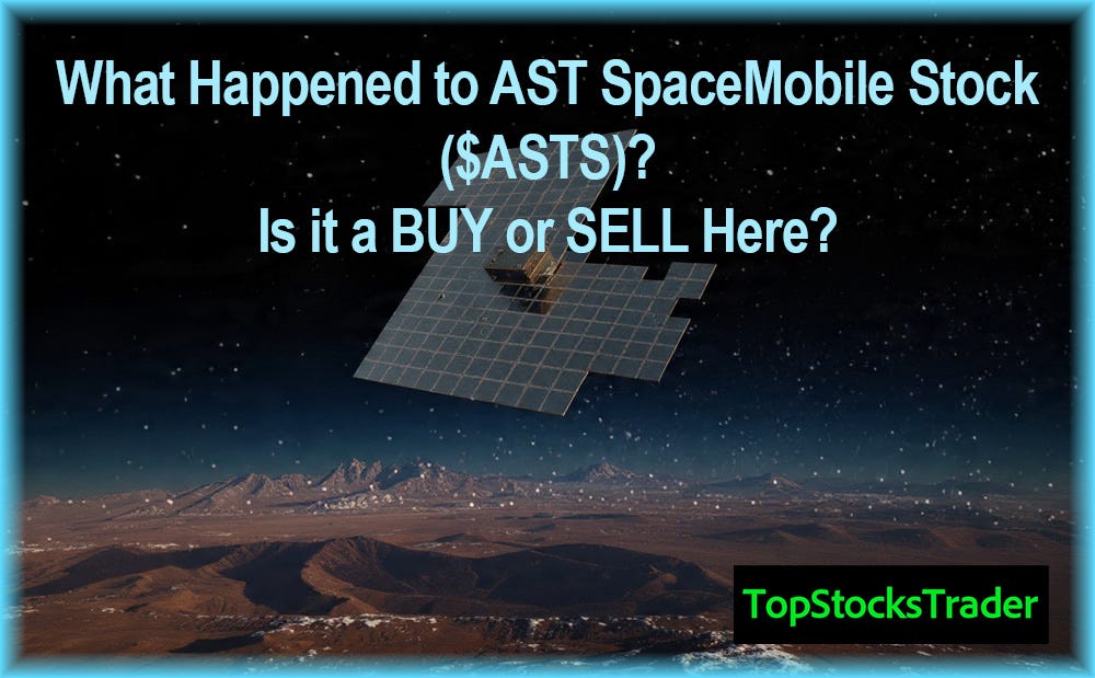 What Happened to AST SpaceMobile Stock ($ASTS)? Is it a BUY or SELL Here?