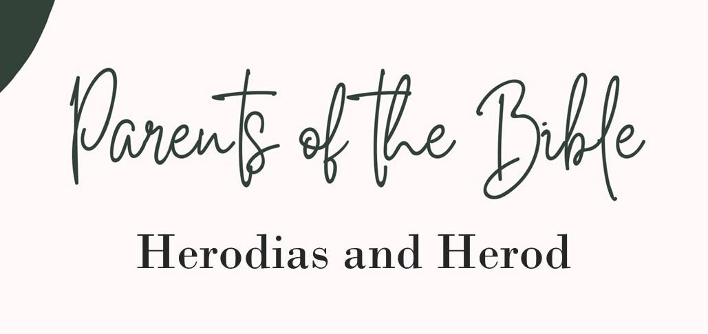 Herodias and Herod - Parents of the Bible